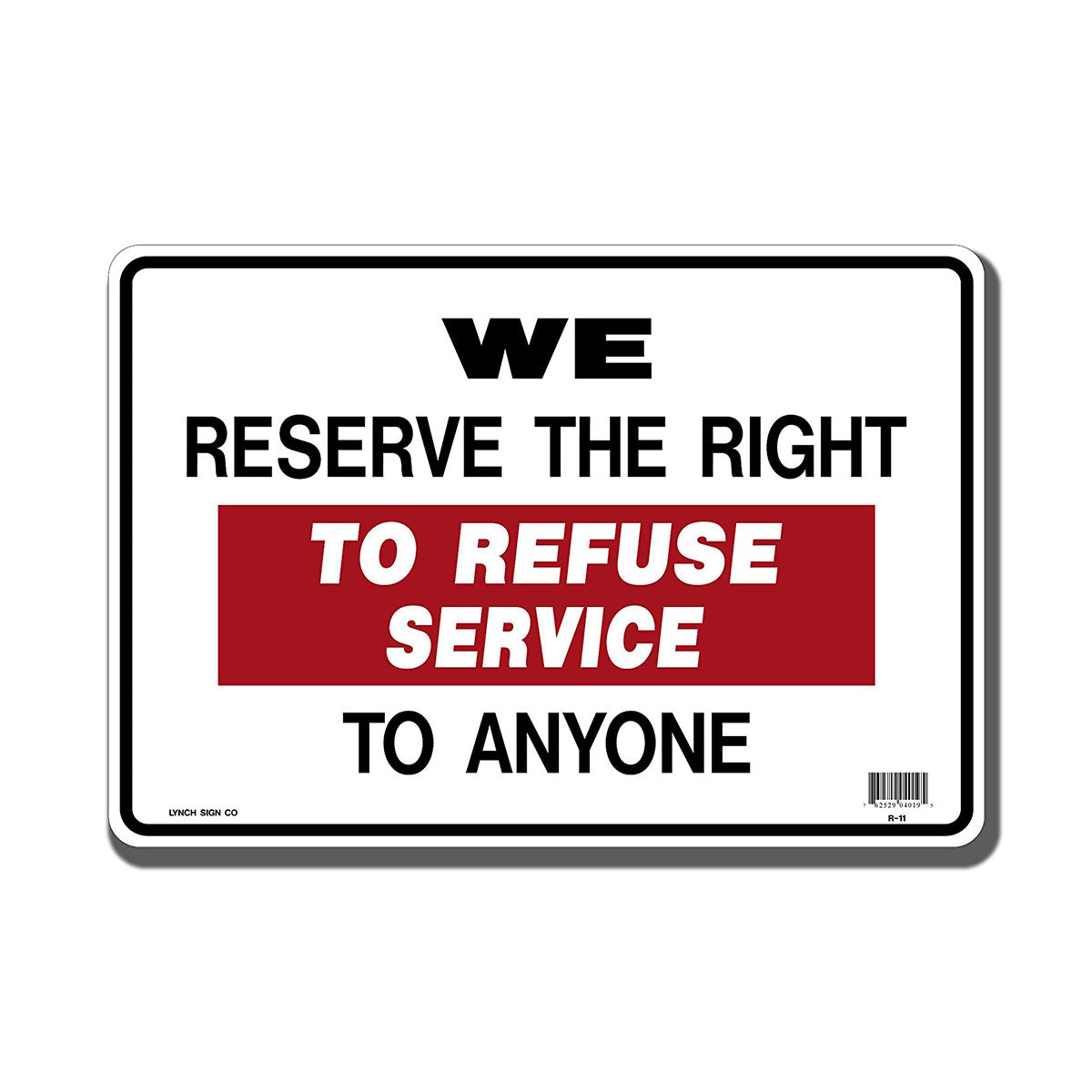 "We Reserve The Right To Refuse Service To Anyone" Sign, 10" x 14 ...